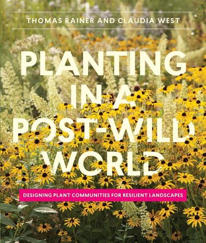 Planting in a Post-Wild World - Thomas Rainer, Claudia West