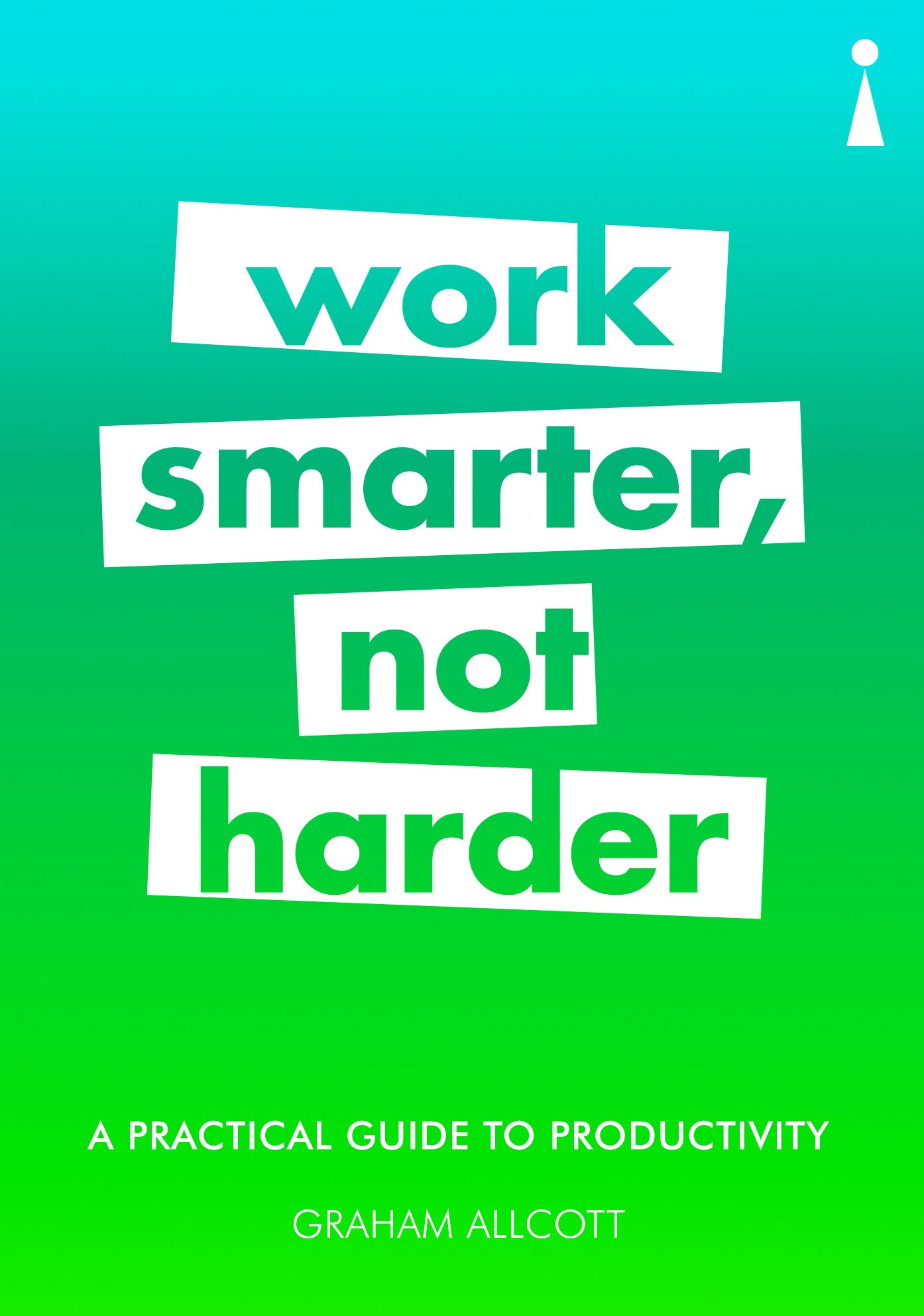 A Practical Guide to Productivity - Graham Allcott A Practical Guide to Productivity - Graham Allcott