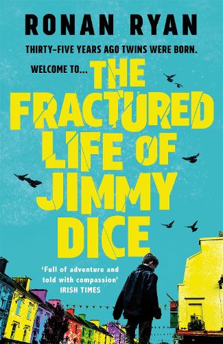 The Fractured Life of Jimmy Dice - Ronan Ryan
