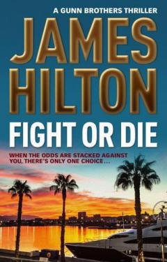Fight or Die - James Hilton