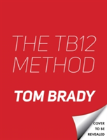 The TB12 Method - Tom Brady