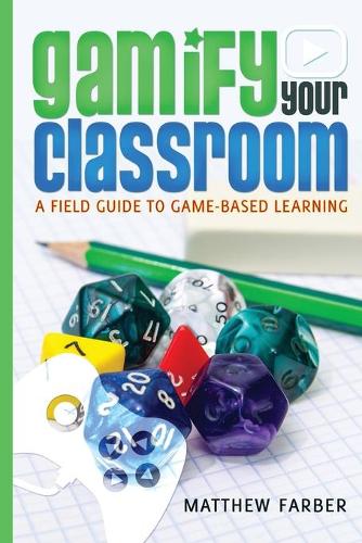 Gamify Your Classroom - Matthew Farber