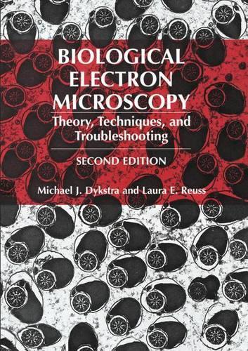 Biological Electron Microscopy - Michael J. Dykstra, Laura E. Reuss