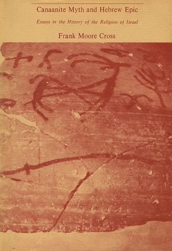Canaanite Myth and Hebrew Epic - Frank Moore Cross
