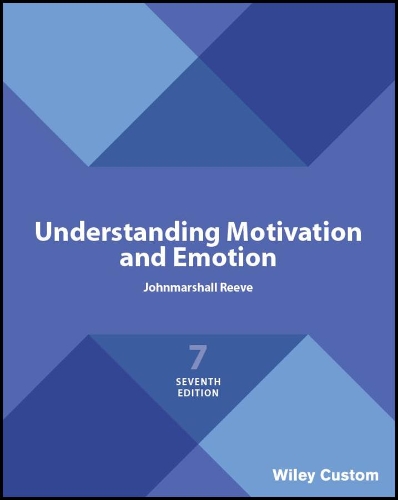 Understanding Motivation and Emotion - Johnmarshall Reeve Understanding Motivation and Emotion - Johnmarshall Reeve