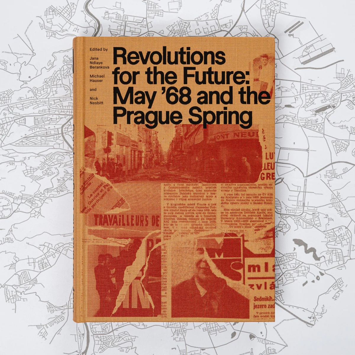 Revolutions for the future: May '68 and the Prague spring - Jacques ...