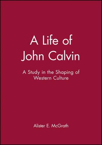 A Life Of John Calvin - Alister E. Mcgrath
