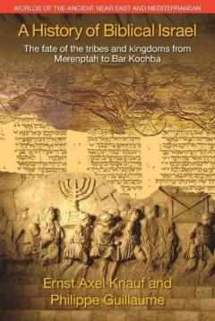 History of Biblical Israel - Ernst Axel Knauf, Philippe Guillaume