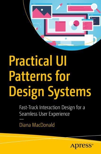 Practical UI Patterns for Design Systems - Diana MacDonald