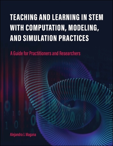 Teaching and Learning in STEM With Computation, Modeling, and Simulation Practices - Alejandra J ...