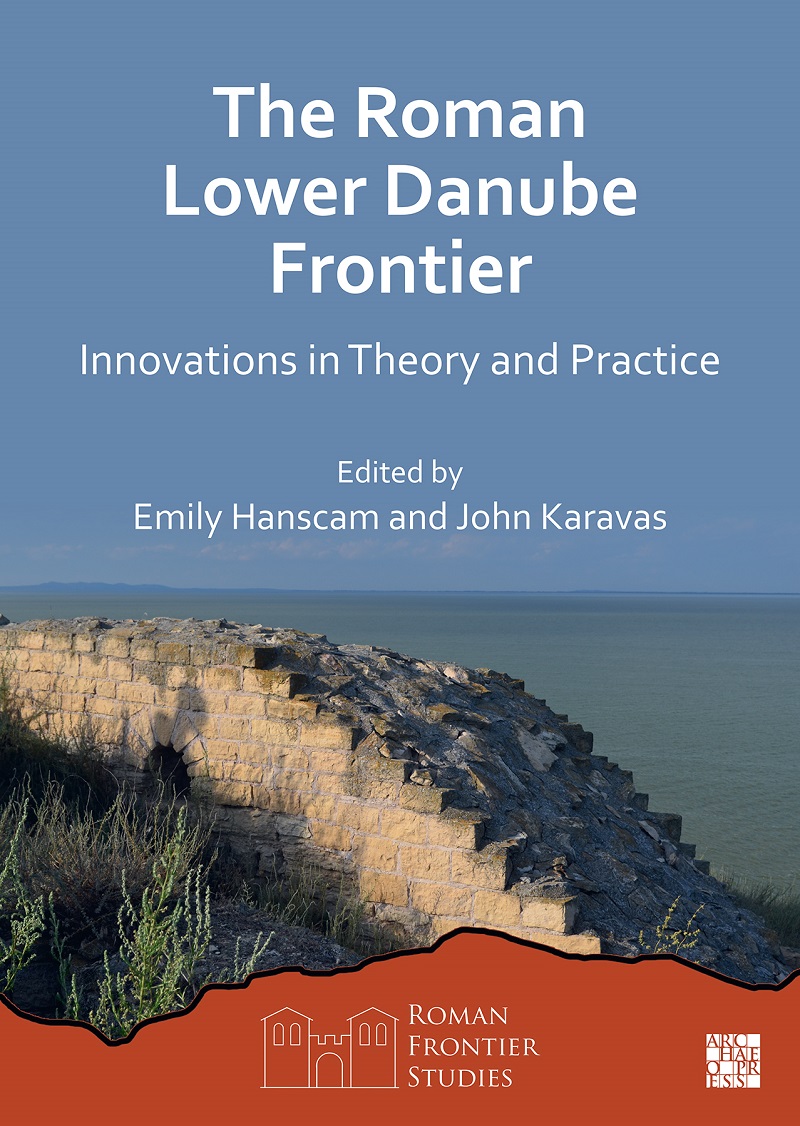 The Roman Lower Danube Frontier - Emily Hanscam, John Karavas