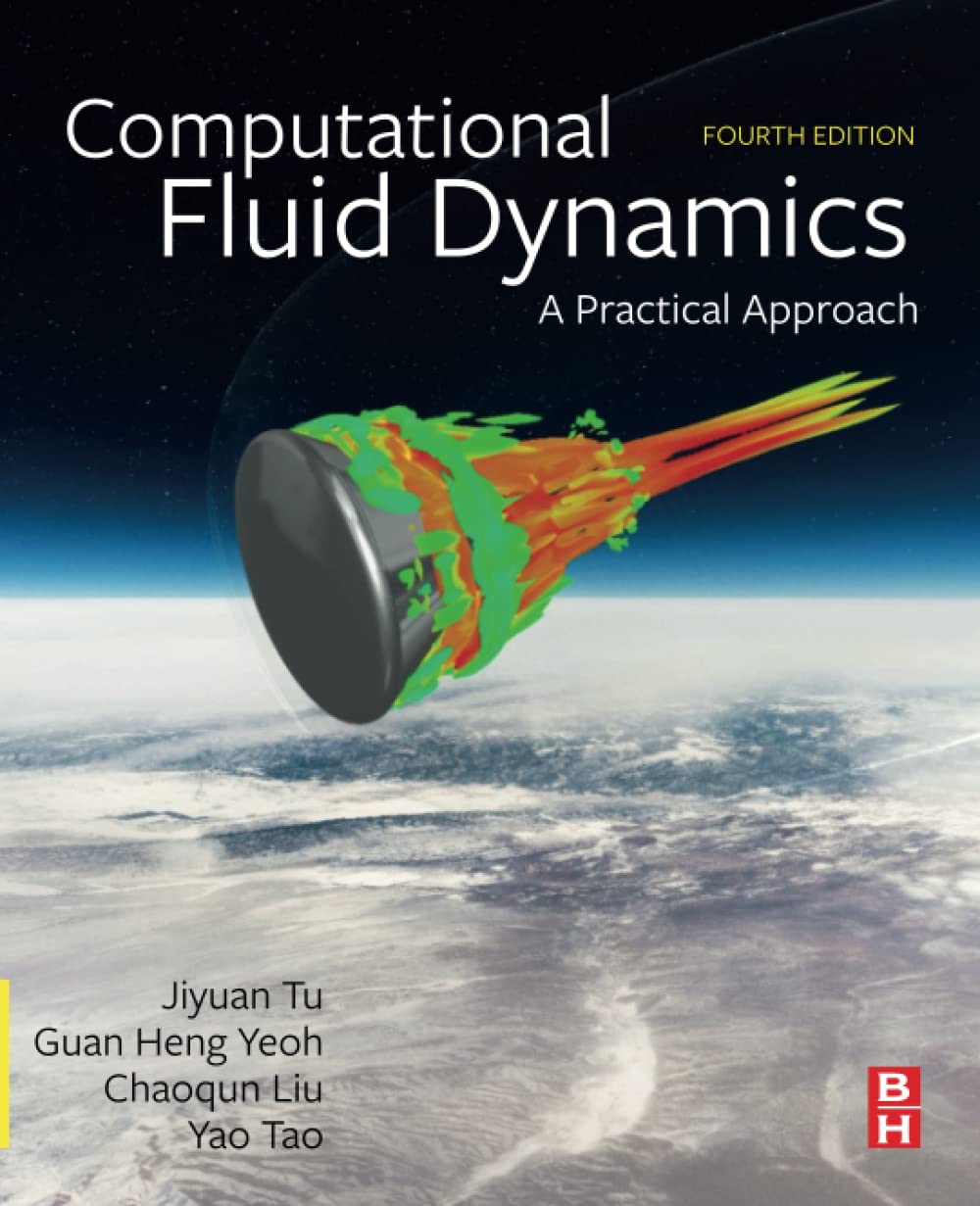 Computational Fluid Dynamics - Jiyuan Tu, Guan Heng Yeoh, Chaoqun Liu Computational Fluid Dynamics - Jiyuan Tu, Guan Heng Yeoh, Chaoqun Liu