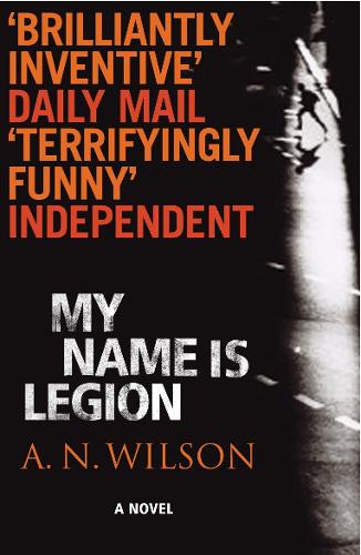 My Name Is Legion - A.N. Wilson