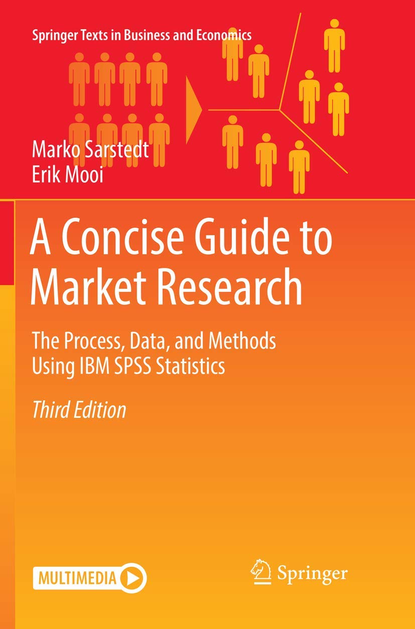 A Concise Guide to Market Research - Marko Sarstedt, Erik Mooi A Concise Guide to Market Research - Marko Sarstedt, Erik Mooi