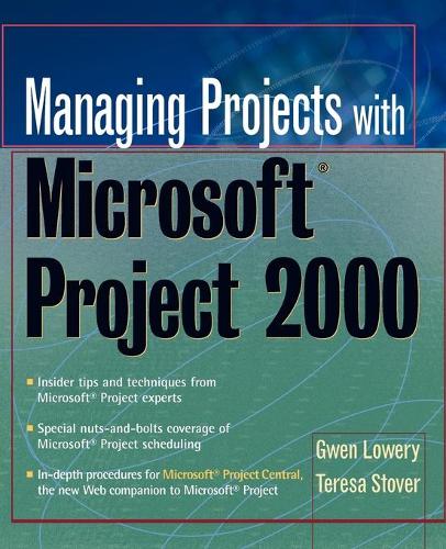 Managing Projects With Microsoft Project 2000 - Gwen Lowery