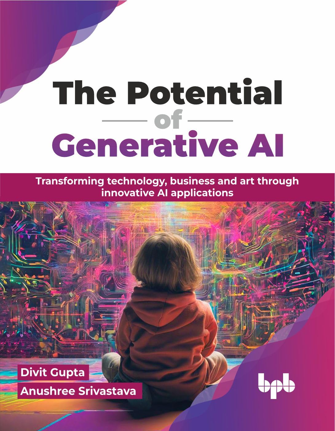 The Potential of Generative AI - Divit Gupta, Anushree Srivastava