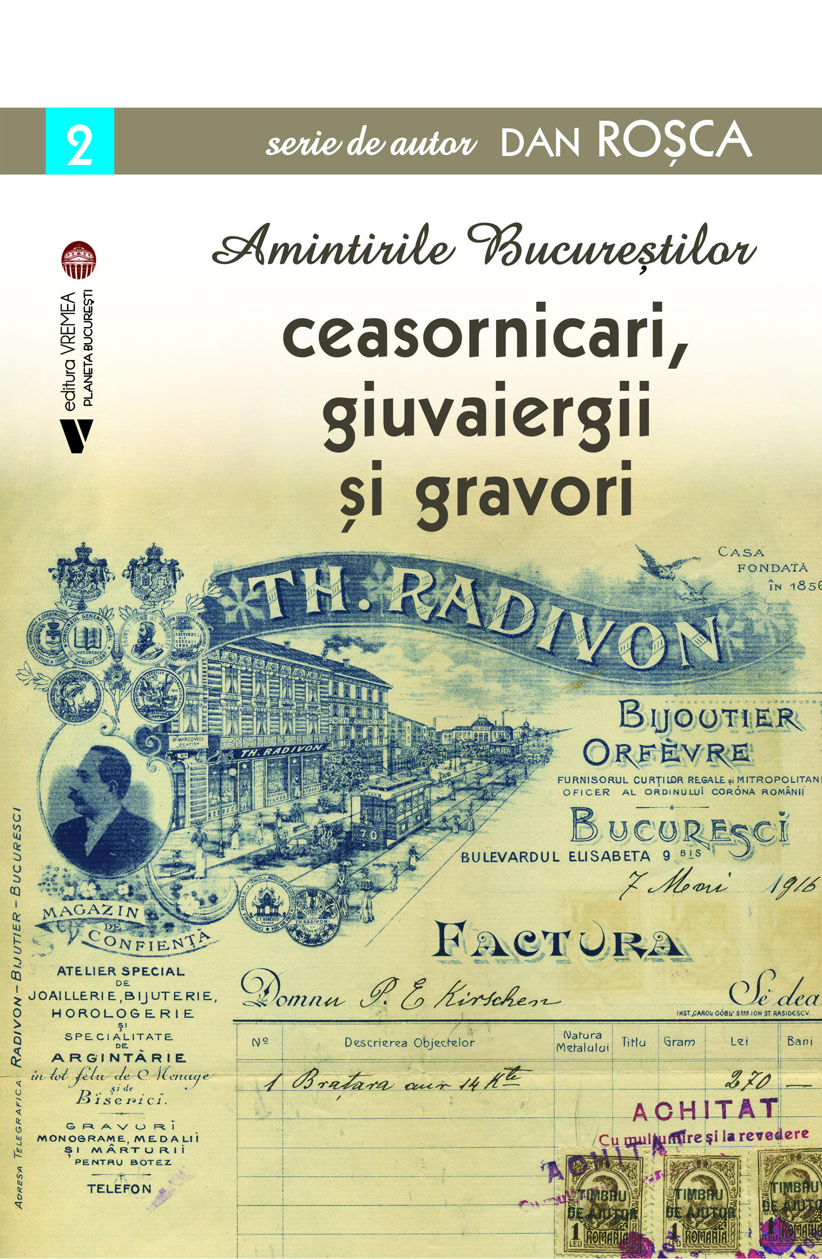 Amintirile Bucurestilor 2 - Ceasornicari, giuvaiergii si gravori - Dan ...