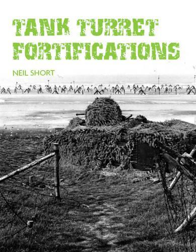 Tank Turret Fortifications - Neil Short