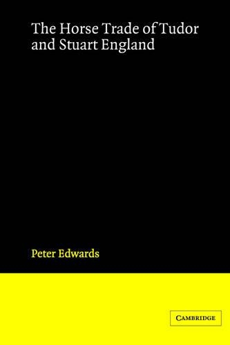 The Horse Trade Of Tudor And Stuart England - Peter Edwards