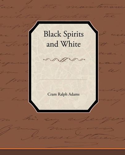 Black Spirits and White - Cram Ralph Adams