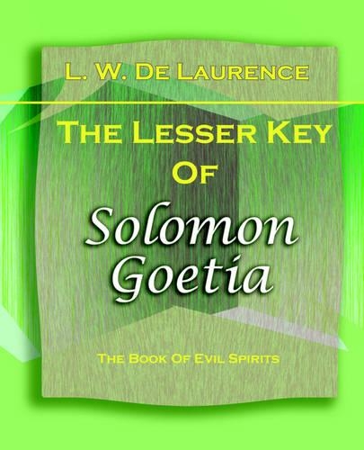 Lesser Key Of Solomon Goetia (1916) - L W De Laurence