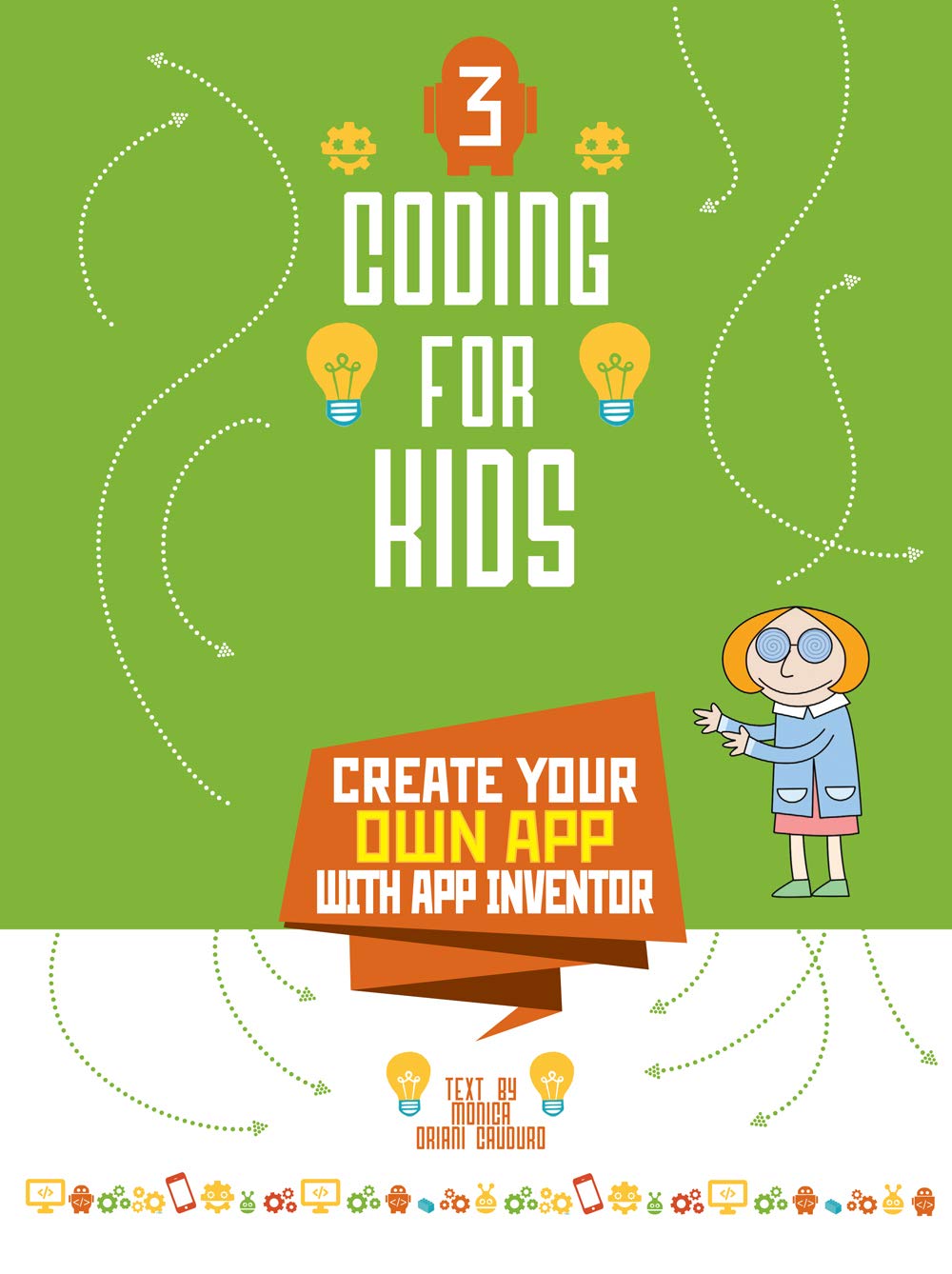 Coding for Kids 3: Create Your Own App with App Inventor - Monica ...