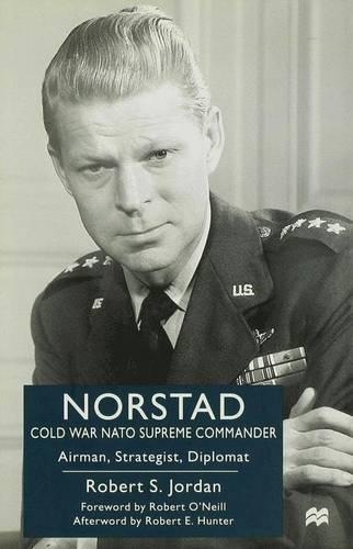 Norstad - Cold-war Supreme Commander - Robert S. Jordan