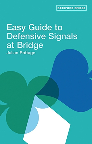 Easy Guide To Defensive Signals At Bridge - Julian Pottage
