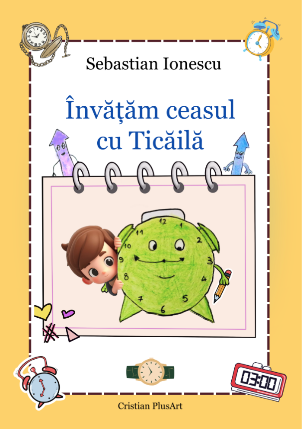 Invatam ceasul cu Ticaila - Sebastian Ionescu