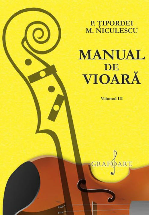 Manual de vioara. Volumul III - P. Tipordei, M. Niculescu