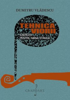 Tehnica viorii. Exercitii pentru mana stanga - Dumitru Vladescu