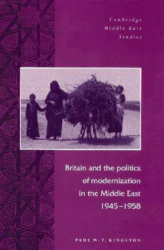 Britain And The Politics Of Modernization In The Middle East, 1945-1958 ...