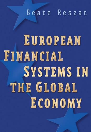 European Financial Systems In The Global Economy - B. Reszat