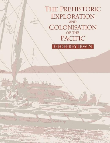 The Prehistoric Exploration And Colonisation Of The Pacific - Geoffrey ...