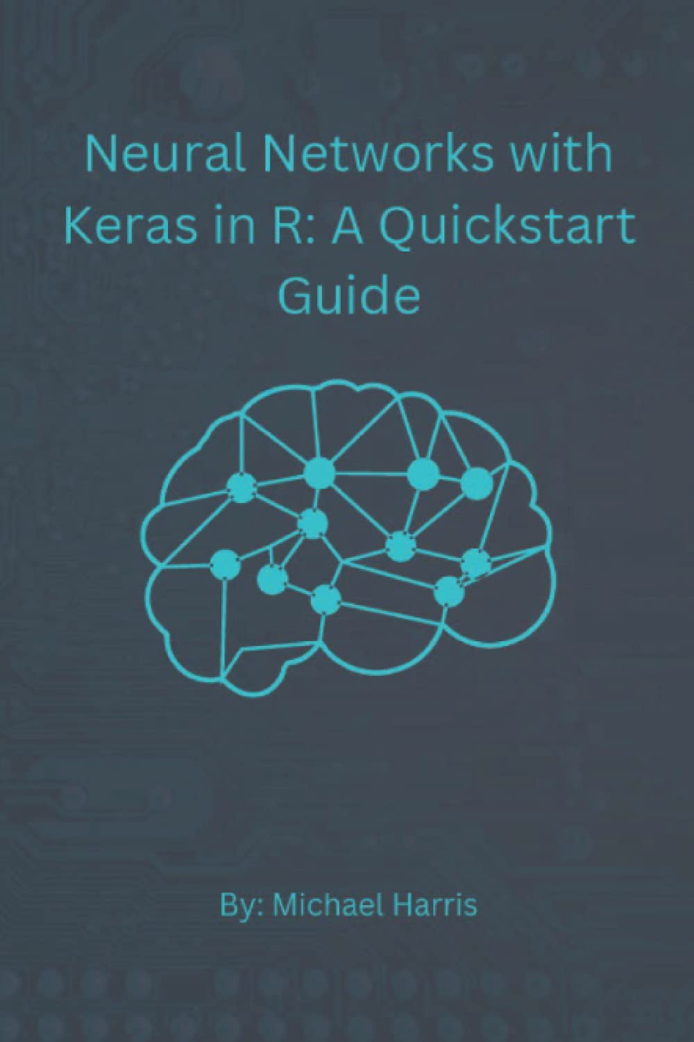 Neural Networks With Keras In R A Quickstart Guide Michael Harris 5469