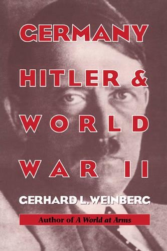 Germany, Hitler, And World War Ii - Gerhard L. Weinberg