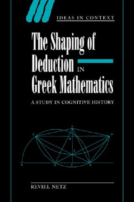 The Shaping Of Deduction In Greek Mathematics Reviel Netz the-shaping-of-deduction-in-greek-mathematics-reviel-netz