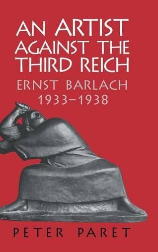 An Artist Against The Third Reich - Peter Paret