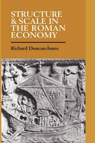 Structure And Scale In The Roman Economy - Richard Duncan-Jones