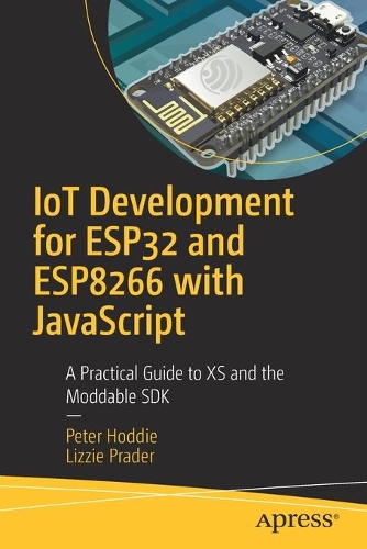 IoT Development for ESP8266 and ESP32 with JavaScript - Peter Hoddie, Lizzie Prader