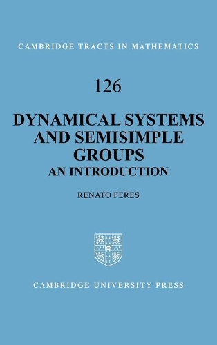 Dynamical Systems And Semisimple Groups - Renato Feres