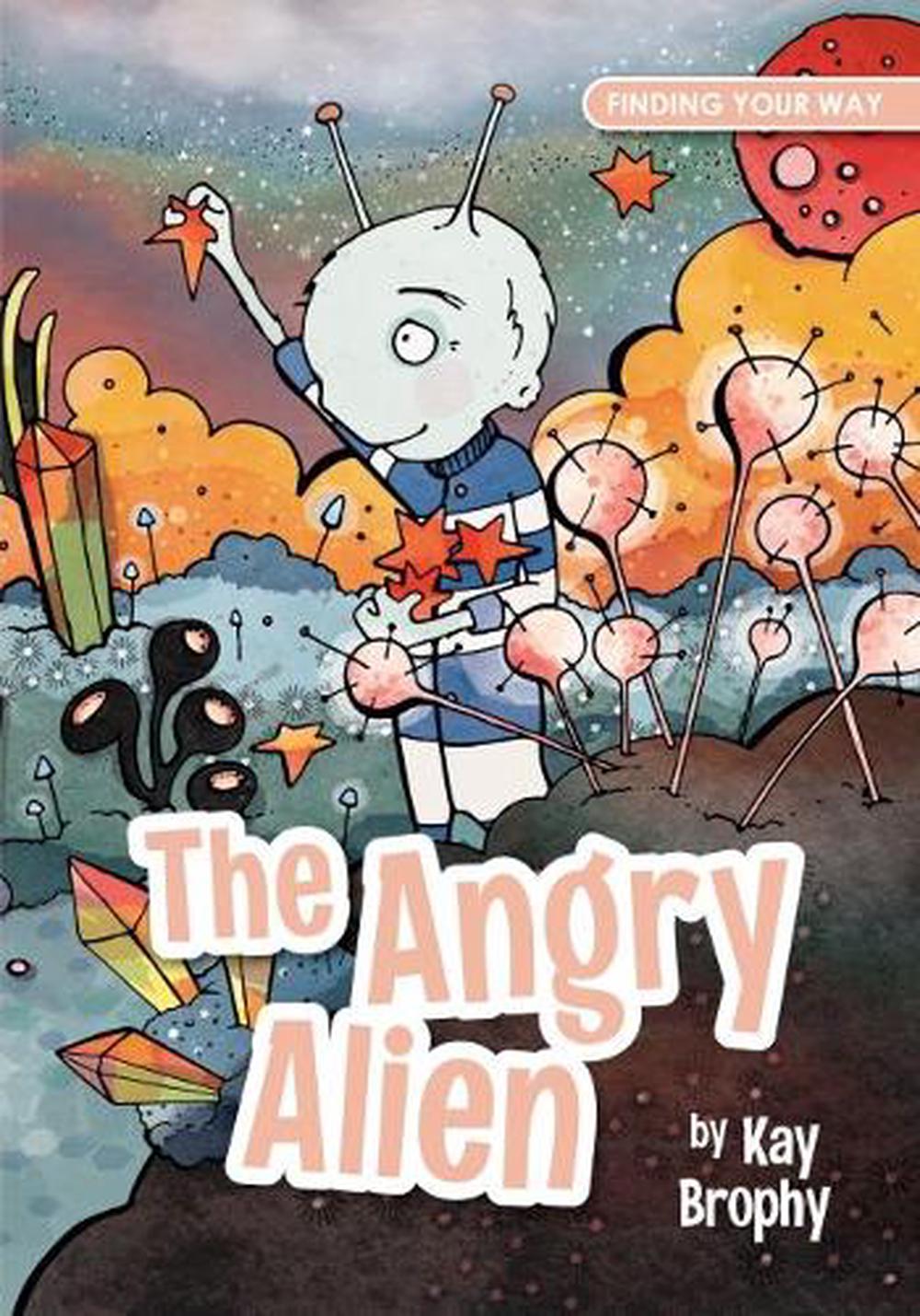 The Angry Alien - Kay Brophy