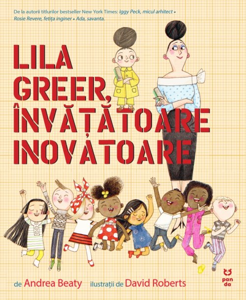 Lila Greer, invatatoare inovatoare - Andrea Beaty