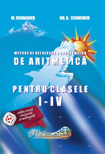 Metode de rezolvare a problemelor de aritmetica pentru clasele I – IV - Gheorghe Adalbert Schneider