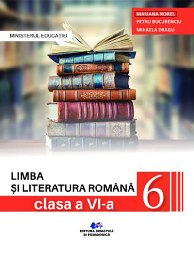 Limba si literatura romana - Manual pentru clasa a VI-a - Mariana Norel, Petru Bucurenciu ...