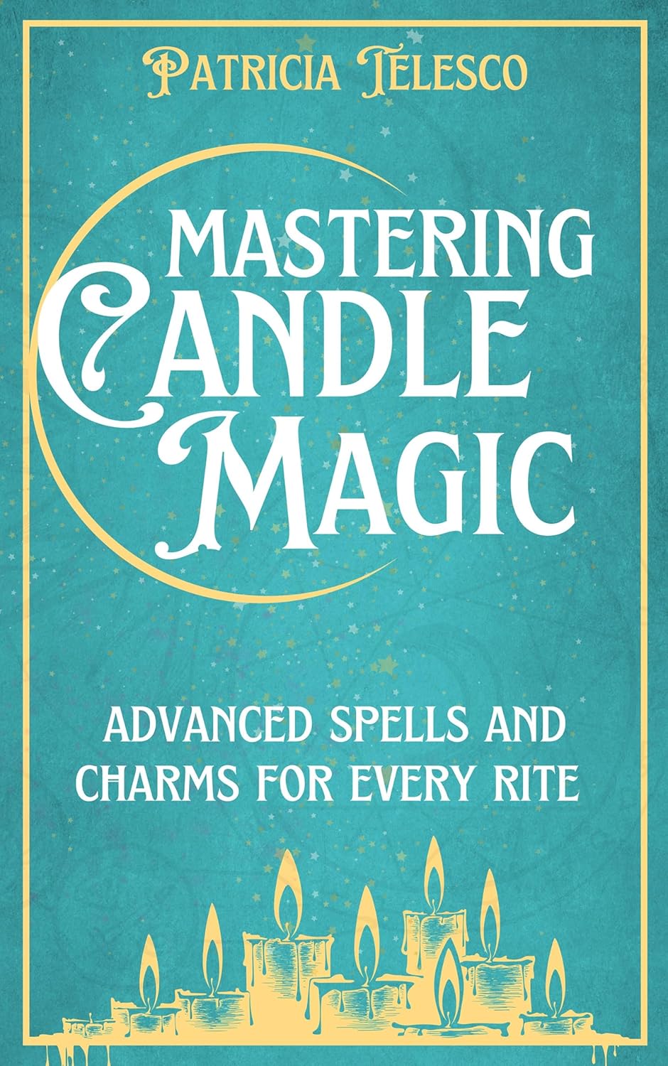 Mastering Candle Magic - Patricia Telesco