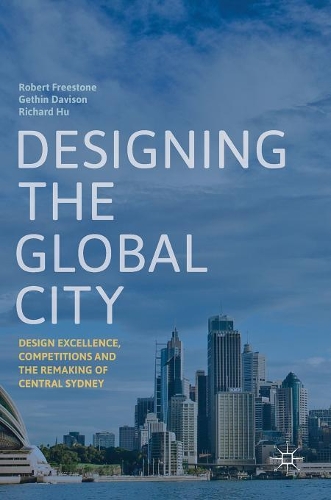 Designing the Global City - Robert Freestone, Gethin Davison, Richard Hu