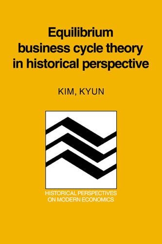 Equilibrium Business Cycle Theory In Historical Perspective - Kim Kyun