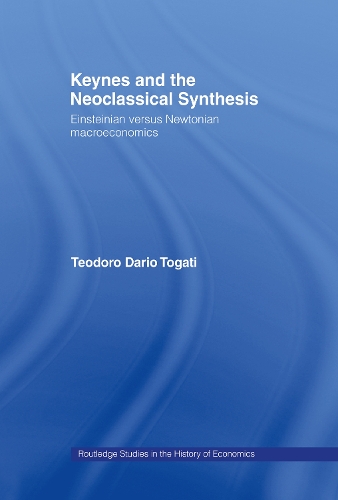 Keynes And The Neoclassical Synthesis - Teodoro Dario Togati