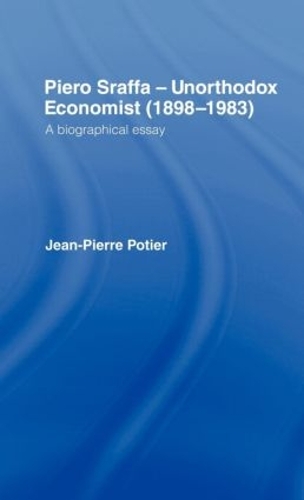 Piero Sraffa, Unorthodox Economist, 1898-1983 - Jean Pierre Potier